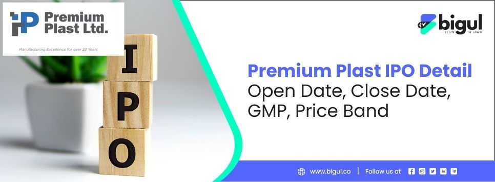 Premium Plast IPO Detail: Open Date, Close Date, GMP, Price Band